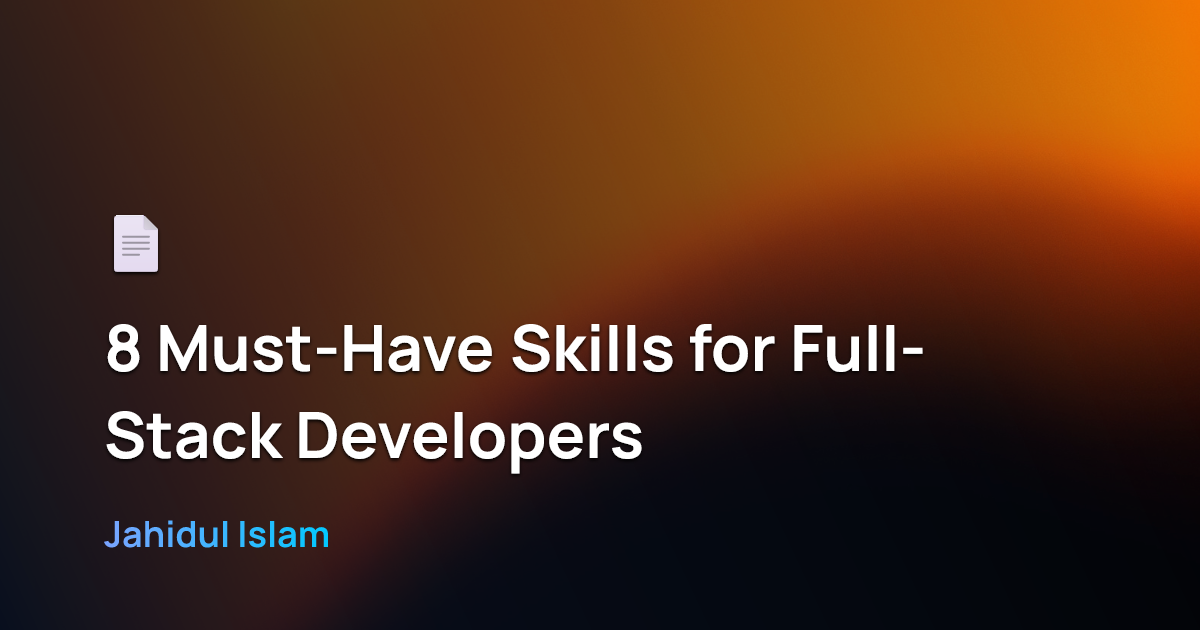 8 Must-Have Skills for Full-Stack Developers | Blog – Jahidul Islam
