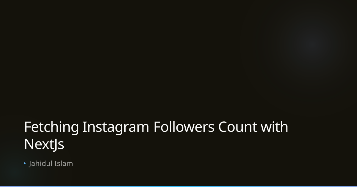 Fetching Instagram Followers Count with NextJs | guide – Jahidul Islam