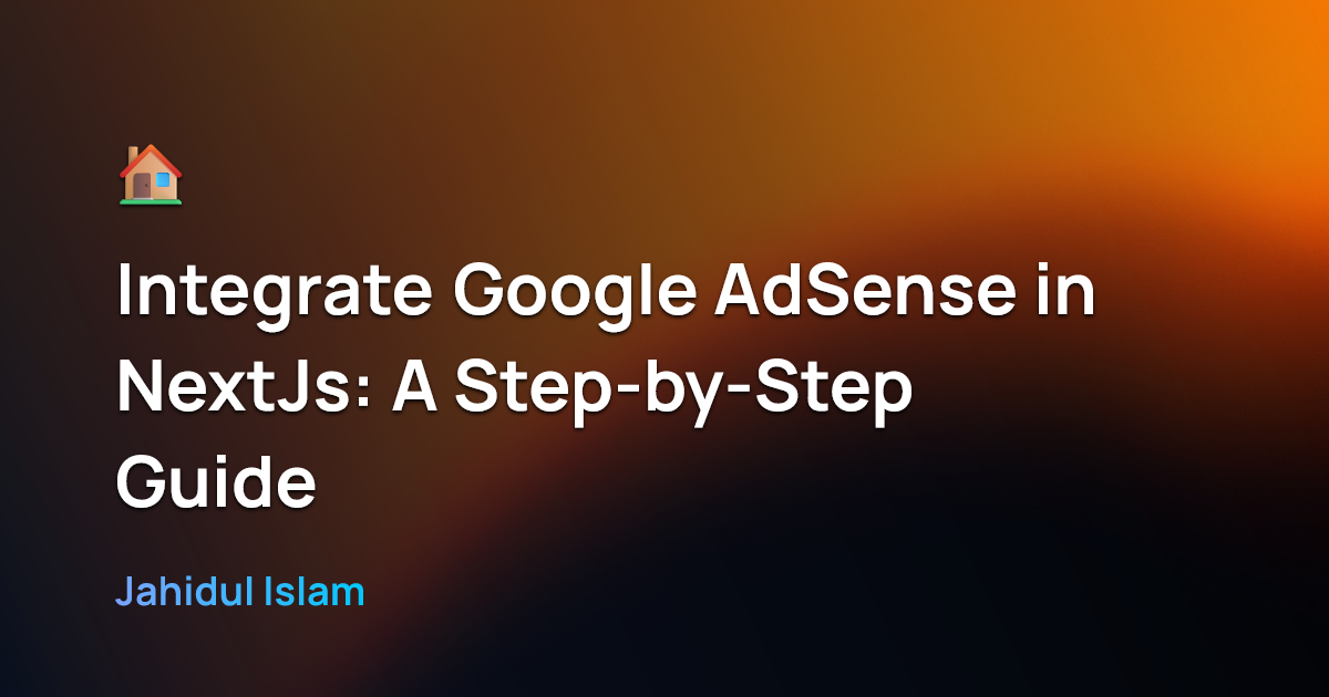 Integrate Google AdSense in NextJs: A Step-by-Step Guide | guide – Jahidul Islam